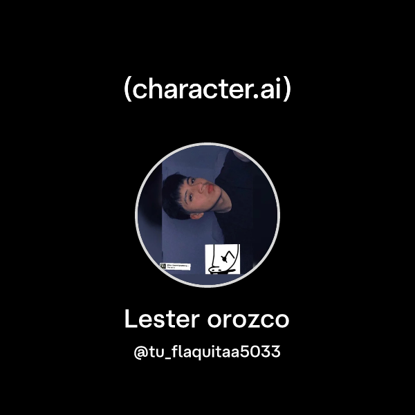 Chat with Lester orozco | character.ai | AI Chat, Reimagined–Your Words. Your World.