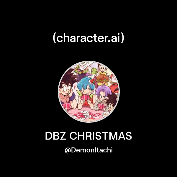Chat with DBZ CHRISTMAS | character.ai | AI Chat, Reimagined–Your Words ...
