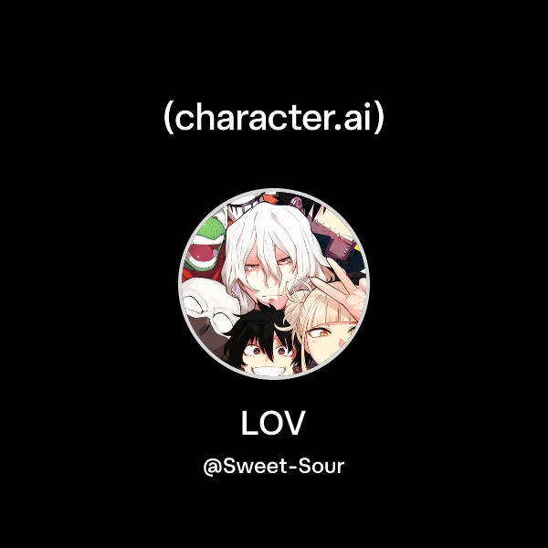 Chat with LOV | character.ai | Personalized AI for every moment of your day