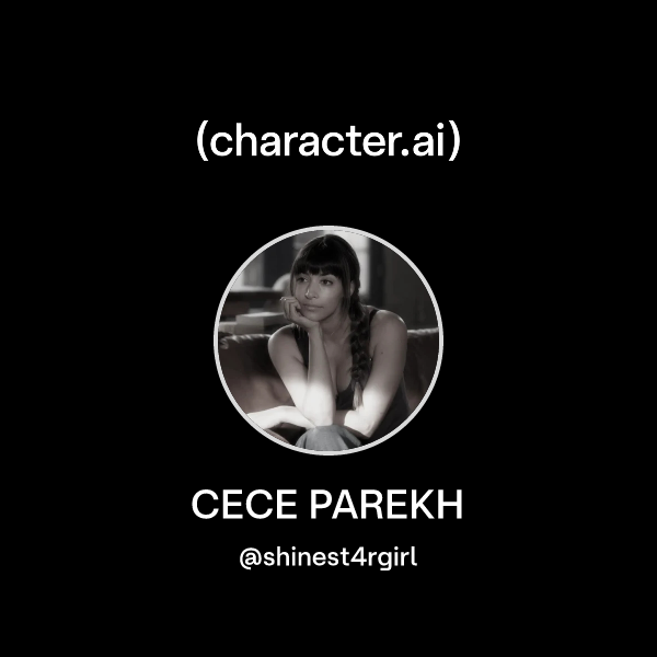 Chat with CECE PAREKH | character.ai | AI Chat, Reimagined–Your Words ...