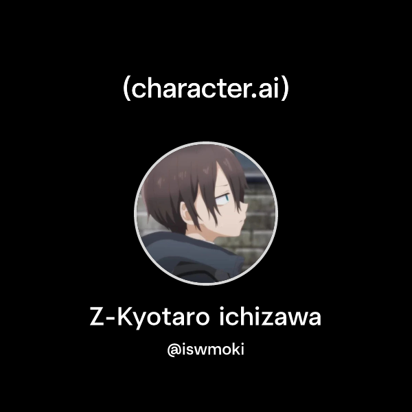 Chat with Kyotaro ichizawa | character.ai | Personalized AI for every ...