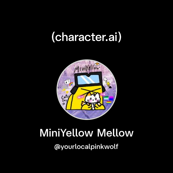 Chat with MiniYellow Mellow | character.ai | Personalized AI for every ...