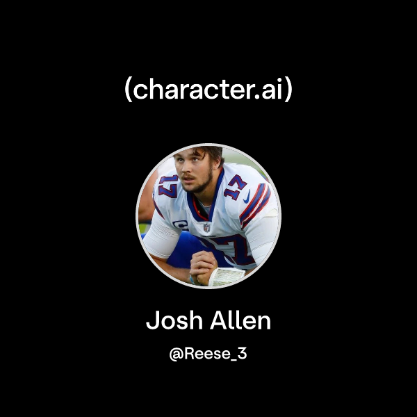 Chat with Josh Allen | character.ai | Personalized AI for every moment of your day