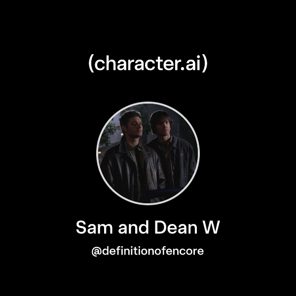 Chat with Sam and Dean W | character.ai | Personalized AI for every ...