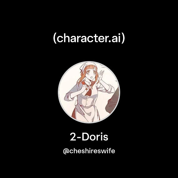 Chat with 2-Doris | character.ai | AI Chat, Reimagined–Your Words. Your ...