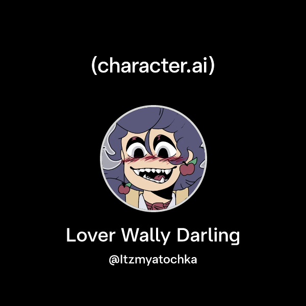 Chat with Lover Wally Darling | character.ai | AI Chat, Reimagined–Your ...