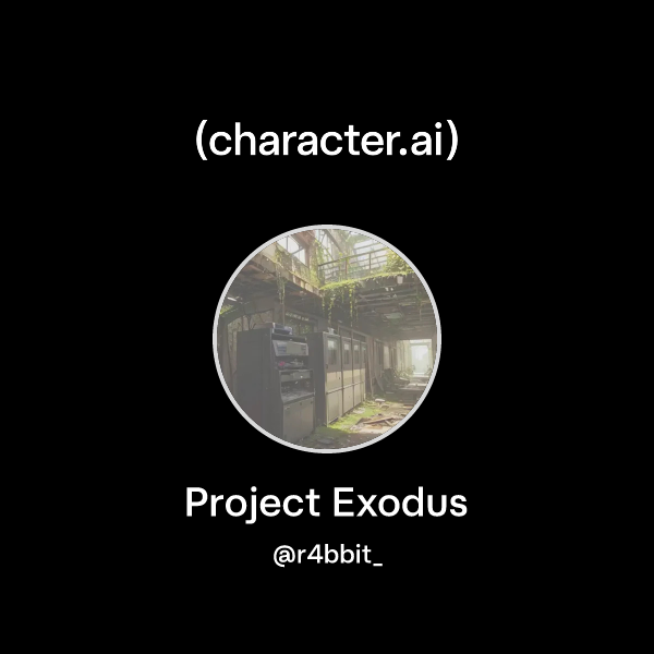 Chat with Project Exodus | character.ai | AI Chat, Reimagined–Your Words. Your World.