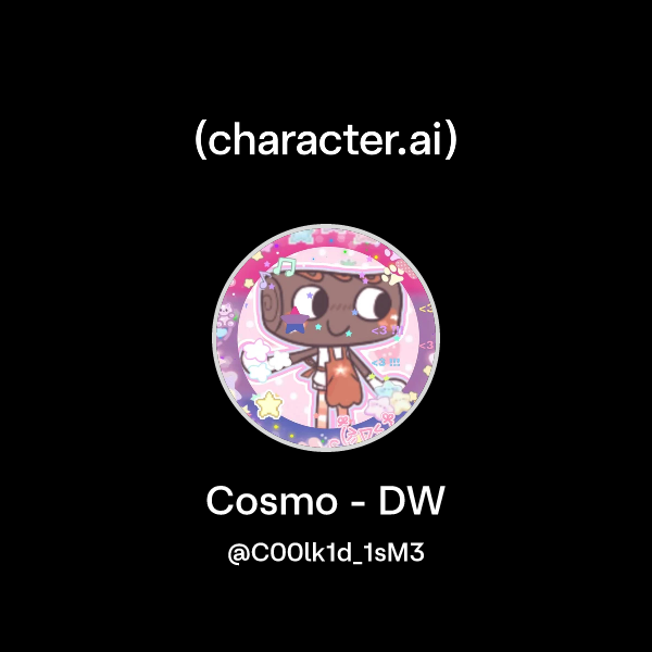 Chat with Cosmo - DW | character.ai | AI Chat, Reimagined–Your Words ...
