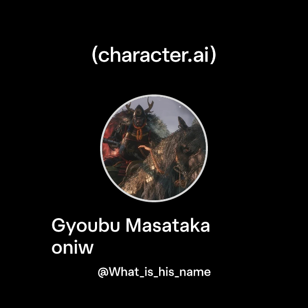 Chat with Gyoubu Masataka oniw | character.ai | Personalized AI for ...