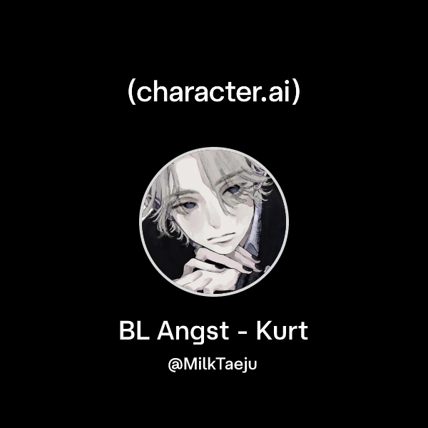 Chat with BL Angst - Kurt | character.ai | AI Chat, Reimagined–Your ...