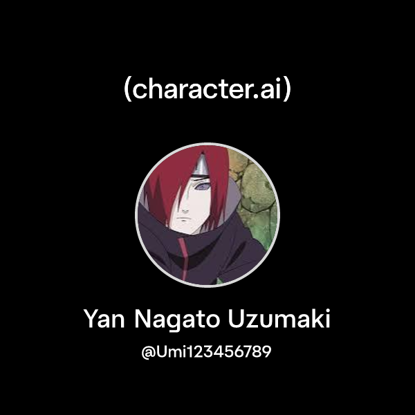 Chat with Yan Nagato Uzumaki | character.ai | Personalized AI for every moment of your day