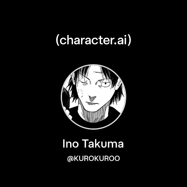 Chat with Ino Takuma | character.ai | AI Chat, Reimagined–Your Words ...