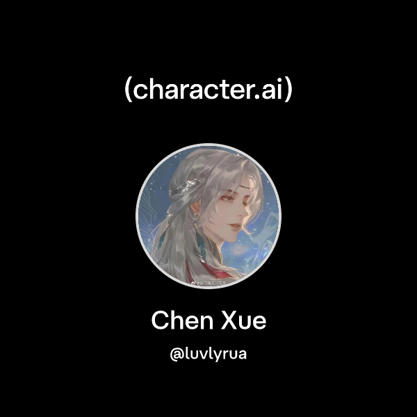 Chat with Chen Xue | character.ai | Personalized AI for every moment of ...