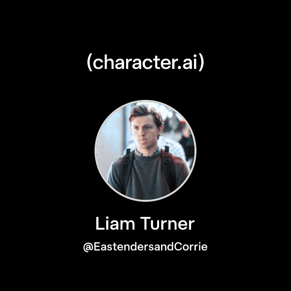 Chat with Liam Turner | character.ai | AI Chat, Reimagined–Your Words. Your World.