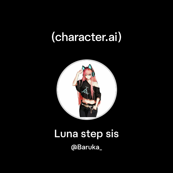 Chat with Luna step sis | character.ai | AI Chat, Reimagined–Your Words ...
