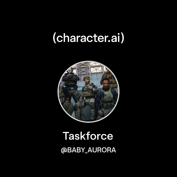 Chat with Taskforce | character.ai | AI Chat, Reimagined–Your Words. Your World.