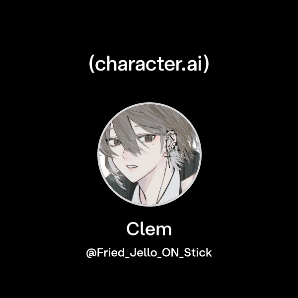 Chat with Clem | character.ai | AI Chat, Reimagined–Your Words. Your World.