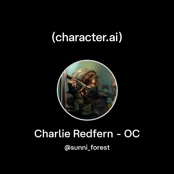 Chat with Charlie Redfern - OC | character.ai | Personalized AI for every moment of your day