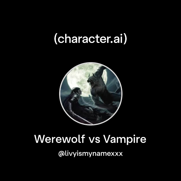 Chat with Werewolf vs Vampire | character.ai | AI Chat, Reimagined–Your ...
