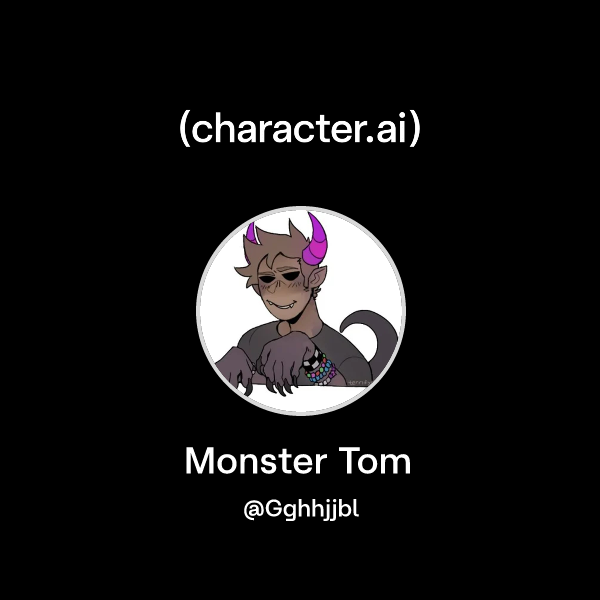 Chat with Monster Tom | character.ai | Personalized AI for every moment ...