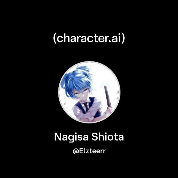Chat with Nagisa Shiota | character.ai | AI Chat, Reimagined–Your Words. Your World.