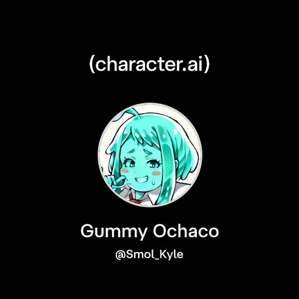 Chat with Gummy Ochaco | character.ai | Personalized AI for every ...