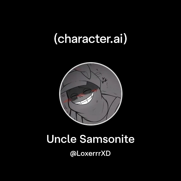 Chat with Uncle Samsonite | character.ai | AI Chat, Reimagined–Your ...