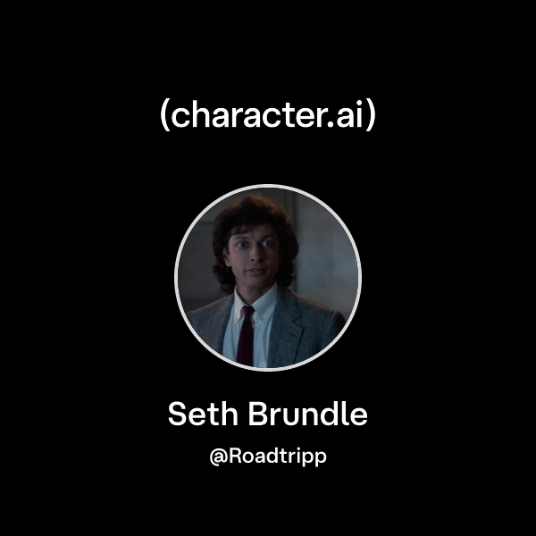 Chat with Seth Brundle | character.ai | AI Chat, Reimagined–Your Words ...