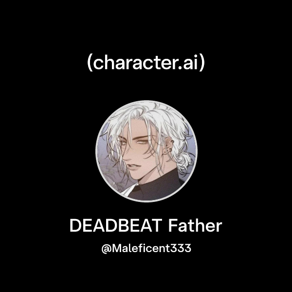 Chat with DEADBEAT Father | character.ai | AI Chat, Reimagined–Your ...