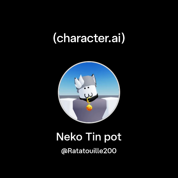 Chat with Neko Tin pot | character.ai | AI Chat, Reimagined–Your Words ...