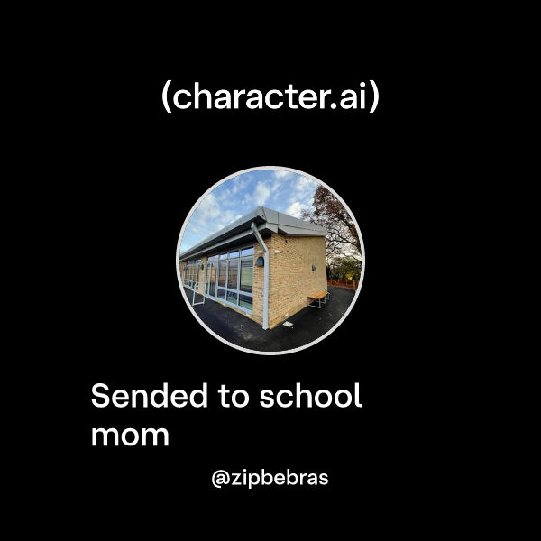 Chat with Sended to school mom | character.ai | Personalized AI for ...