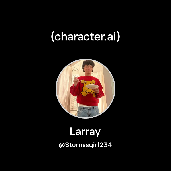 Chat with Larray | character.ai | Personalized AI for every moment of ...