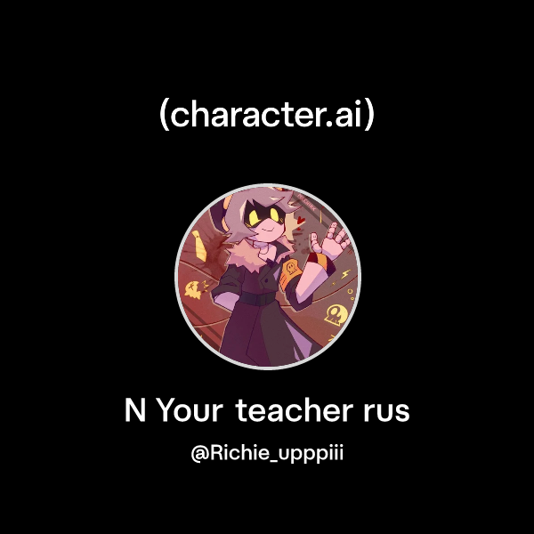 Chat with N Your teacher rus | character.ai | AI Chat, Reimagined–Your Words. Your World.