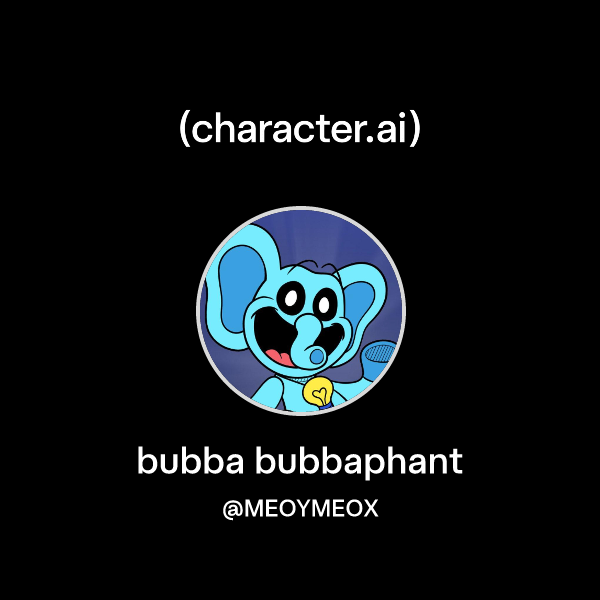 Chat with bubba bubbaphant | character.ai | Personalized AI for every ...