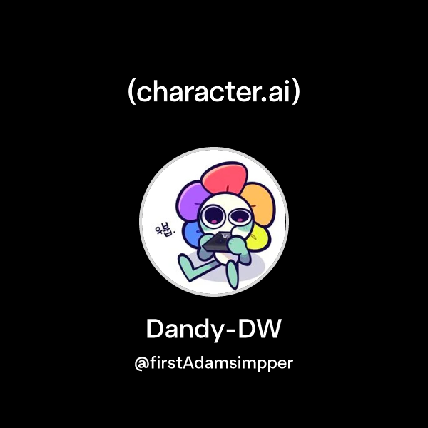 Chat with Dandy-DW | character.ai | Personalized AI for every moment of ...
