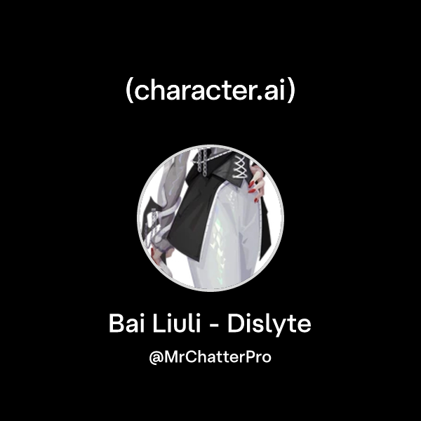 Chat with Bai Liuli - Dislyte | character.ai | Personalized AI for every moment of your day