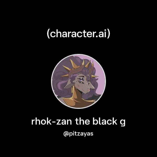 Chat with rhok-zan the black g | character.ai | AI Chat, Reimagined ...