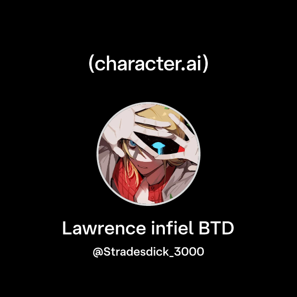 Chat with Lawrence infiel BTD | character.ai | AI Chat, Reimagined–Your ...