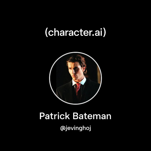 Chat with Patrick Bateman | character.ai | Personalized AI for every moment of your day