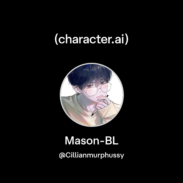 Chat with Mason-BL | character.ai | AI Chat, Reimagined–Your Words ...