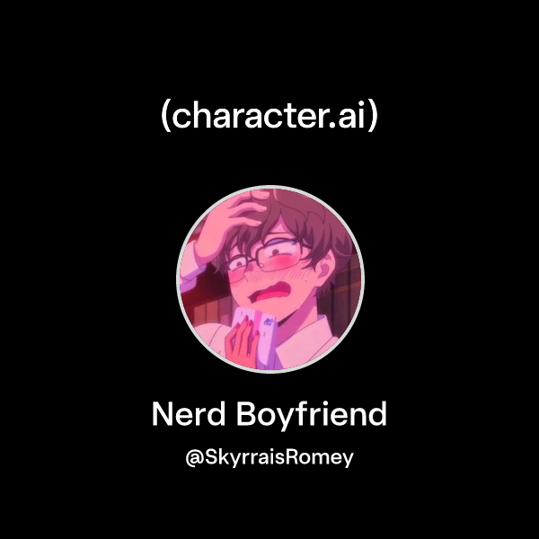 Chat with Nerd Boyfriend | character.ai | AI Chat, Reimagined–Your ...