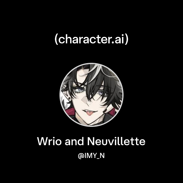 Chat with Wrio and Neuvillette | character.ai | Personalized AI for ...