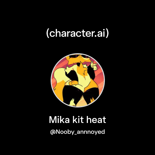 Chat with Mika kit heat | character.ai | AI Chat, Reimagined–Your Words ...