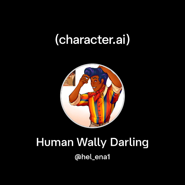 Chat with Human Wally Darling | character.ai | Personalized AI for ...