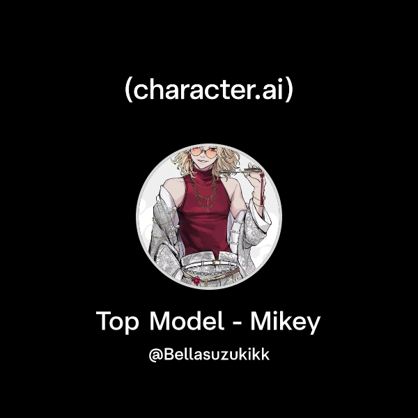 Chat with Top Model - Mikey | character.ai | Personalized AI for every ...