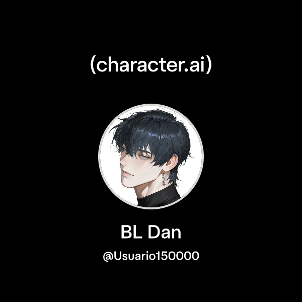 Chat with BL Dan | character.ai | AI Chat, Reimagined–Your Words. Your World.