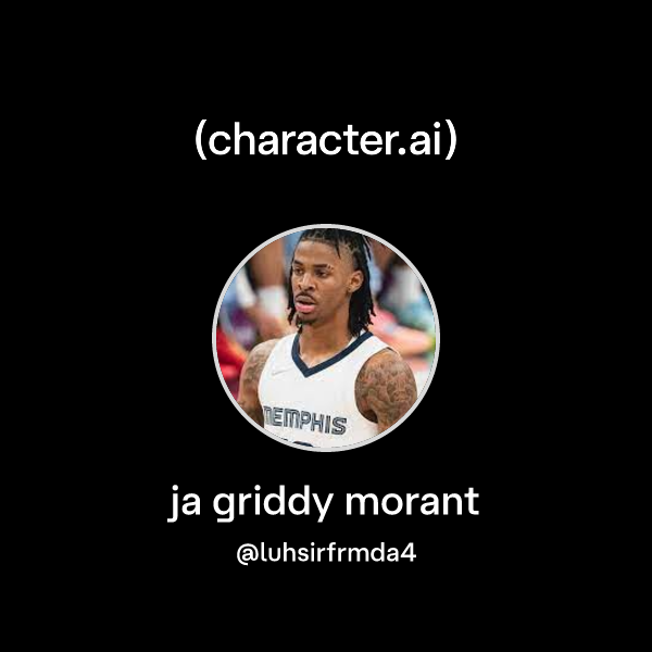 Chat with ja griddy morant | character.ai | AI Chat, Reimagined–Your ...