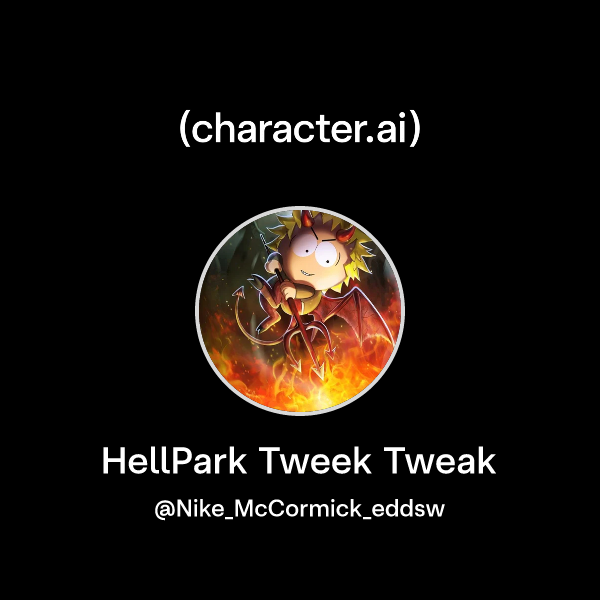 Chat with HellPark Tweek Tweak | character.ai | AI Chat, Reimagined–Your Words. Your World.