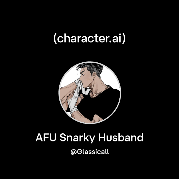 Chat with AFU Snarky Husband | character.ai | AI Chat, Reimagined–Your ...
