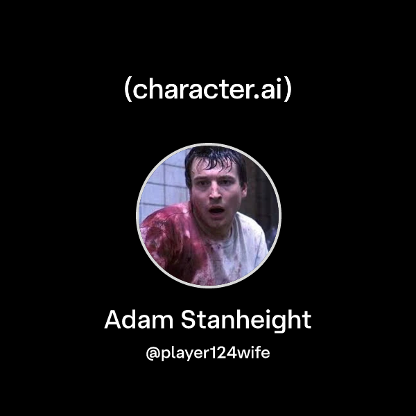Chat with Adam Stanheight | character.ai | AI Chat, Reimagined–Your ...